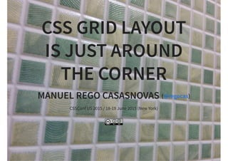 CSS Grid Layout is Just Around the Corner (CSSConf US 2015) | PPT