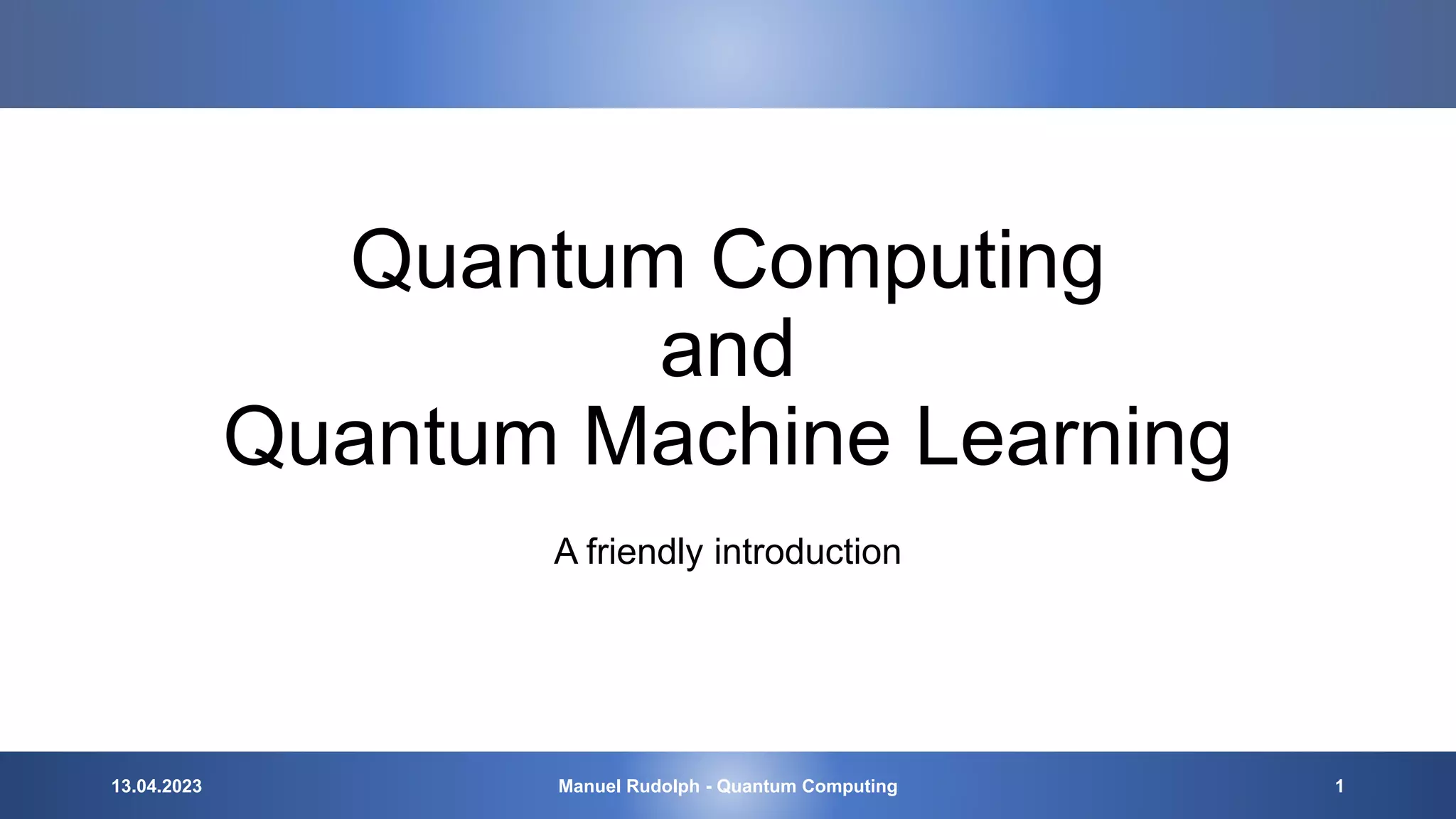 What Quantum Computing is and is not? - Manuel Rudolph, Physicist. | PPT