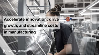 UiPath manufacturing technology benefits and AI overview | PPT