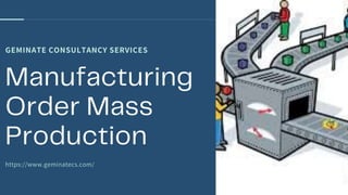 Manufacturing order-mass-production | PPT