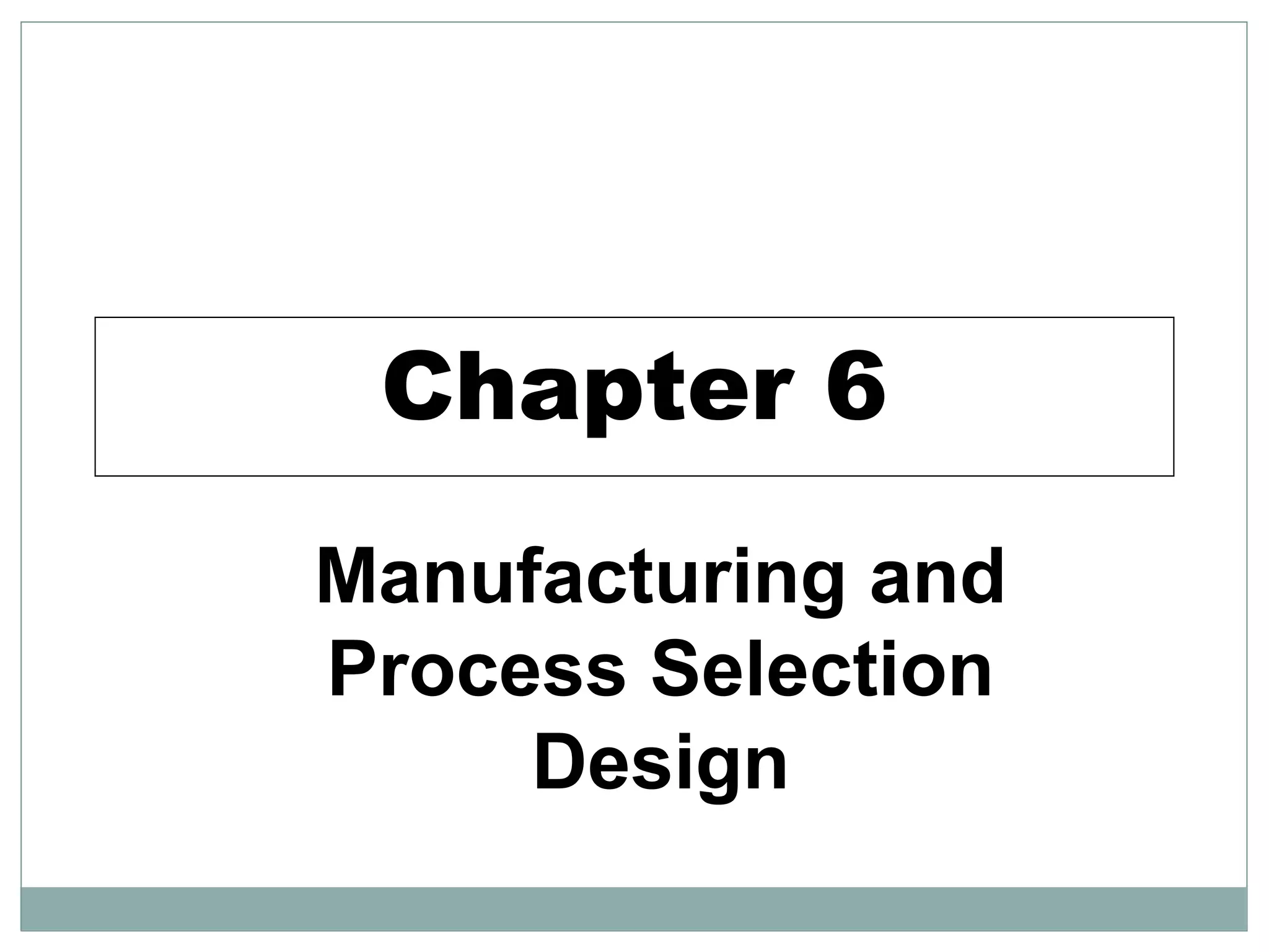 Manufacturing and process selection design | PPT