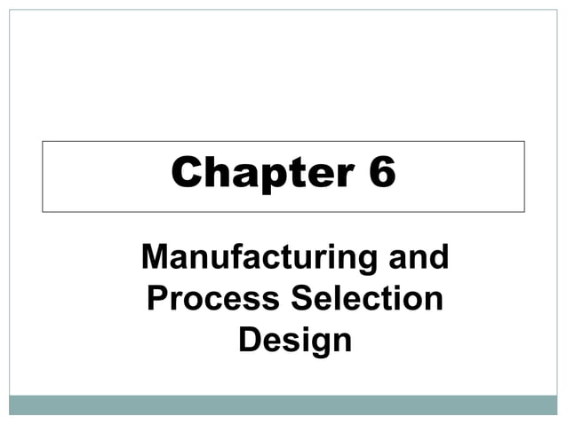 Manufacturing and process selection design | PPT