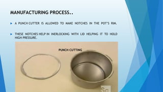 Manufacturing of pressure cooker | PPTX