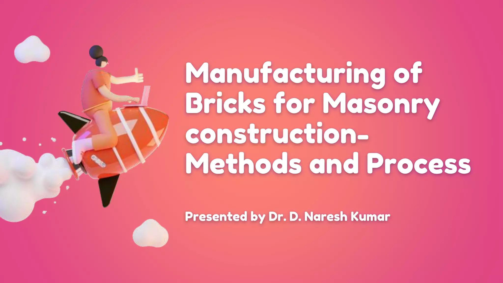 Manufacturing of bricks for masonry construction method and process | PPTX
