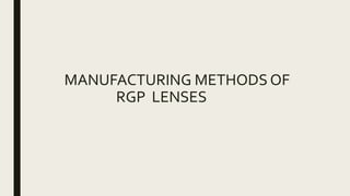 Manufacturing of contact lenses | PPTX