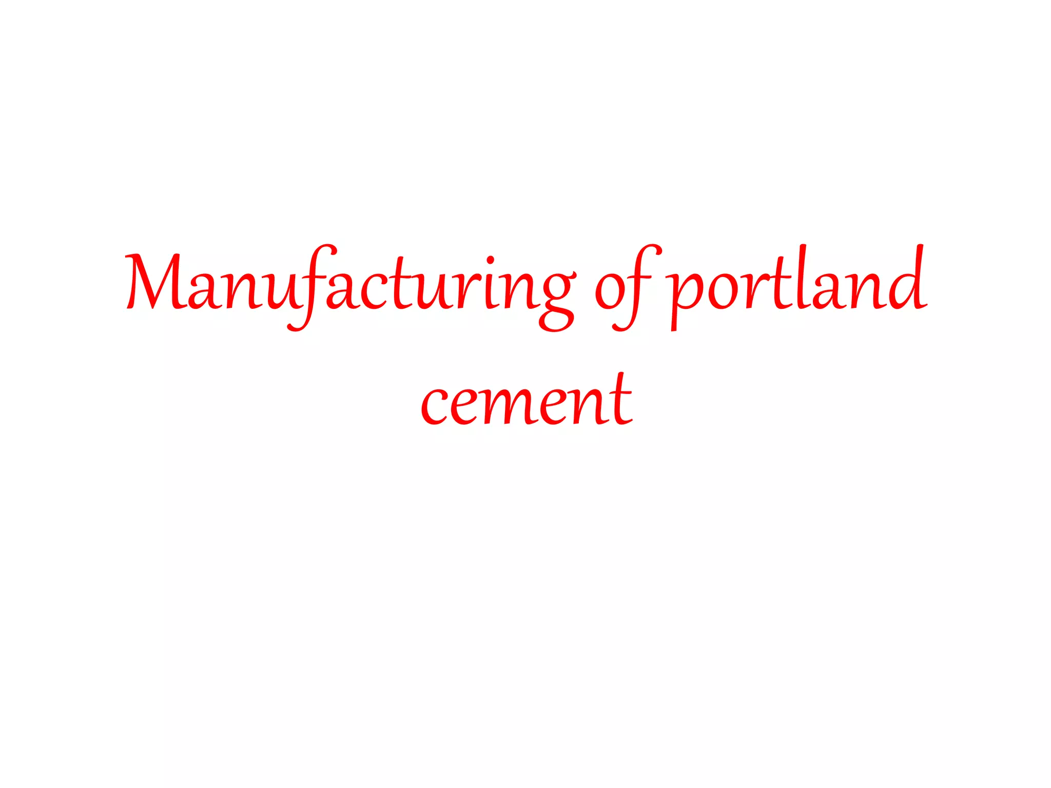 Manufacturing of portland cement | PPTX