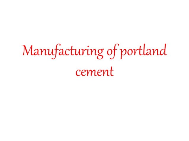 Manufacturing of portland cement | PPTX