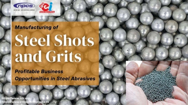Manufacturing of Steel Shots and Grits | Profitable Business ...