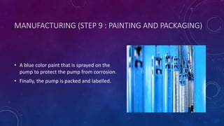Manufacturing of submersible pump | PPTX