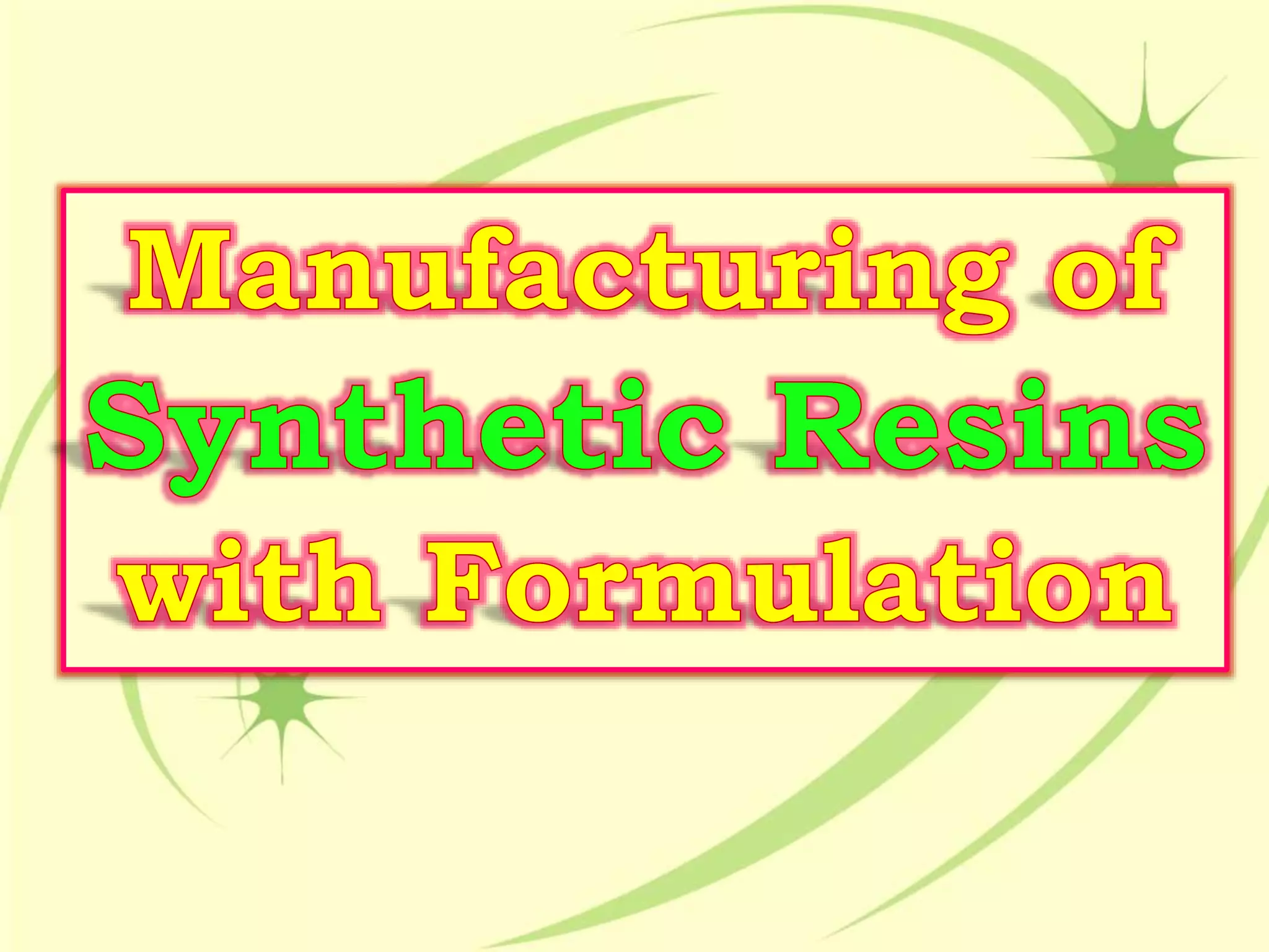 Manufacturing of Synthetic Resins with Formulation | PPTX | Chemistry ...