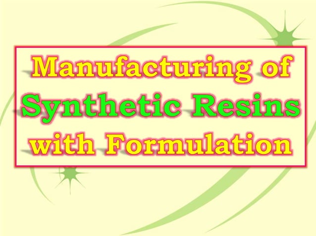 Manufacturing of Synthetic Resins with Formulation | PPTX | Chemistry ...