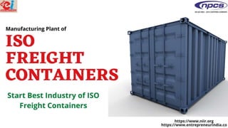 Manufacturing Plant of ISO Freight Containers | Start Best Industry of ...