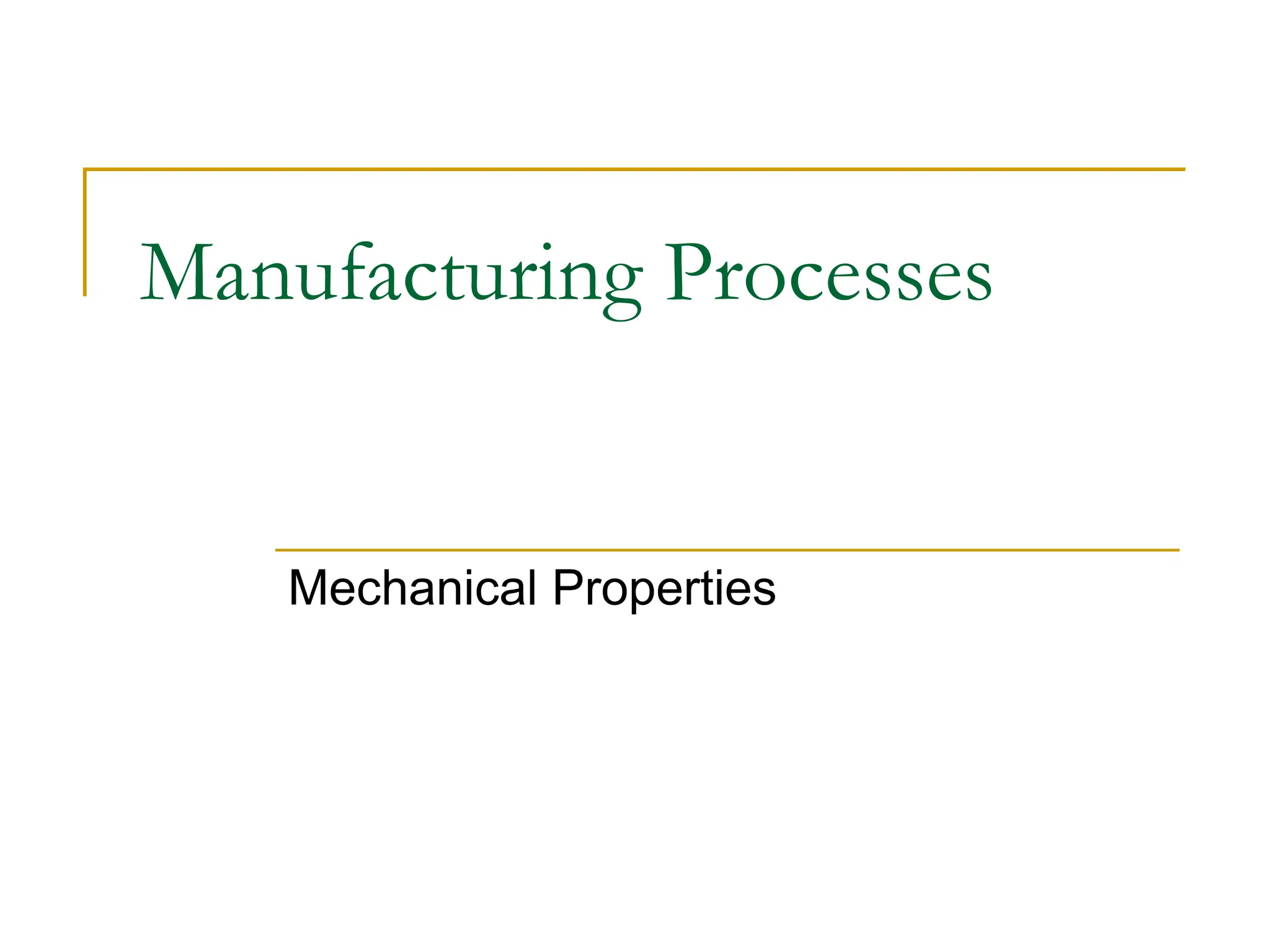 Manufacturing Processes - mechanical.ppt