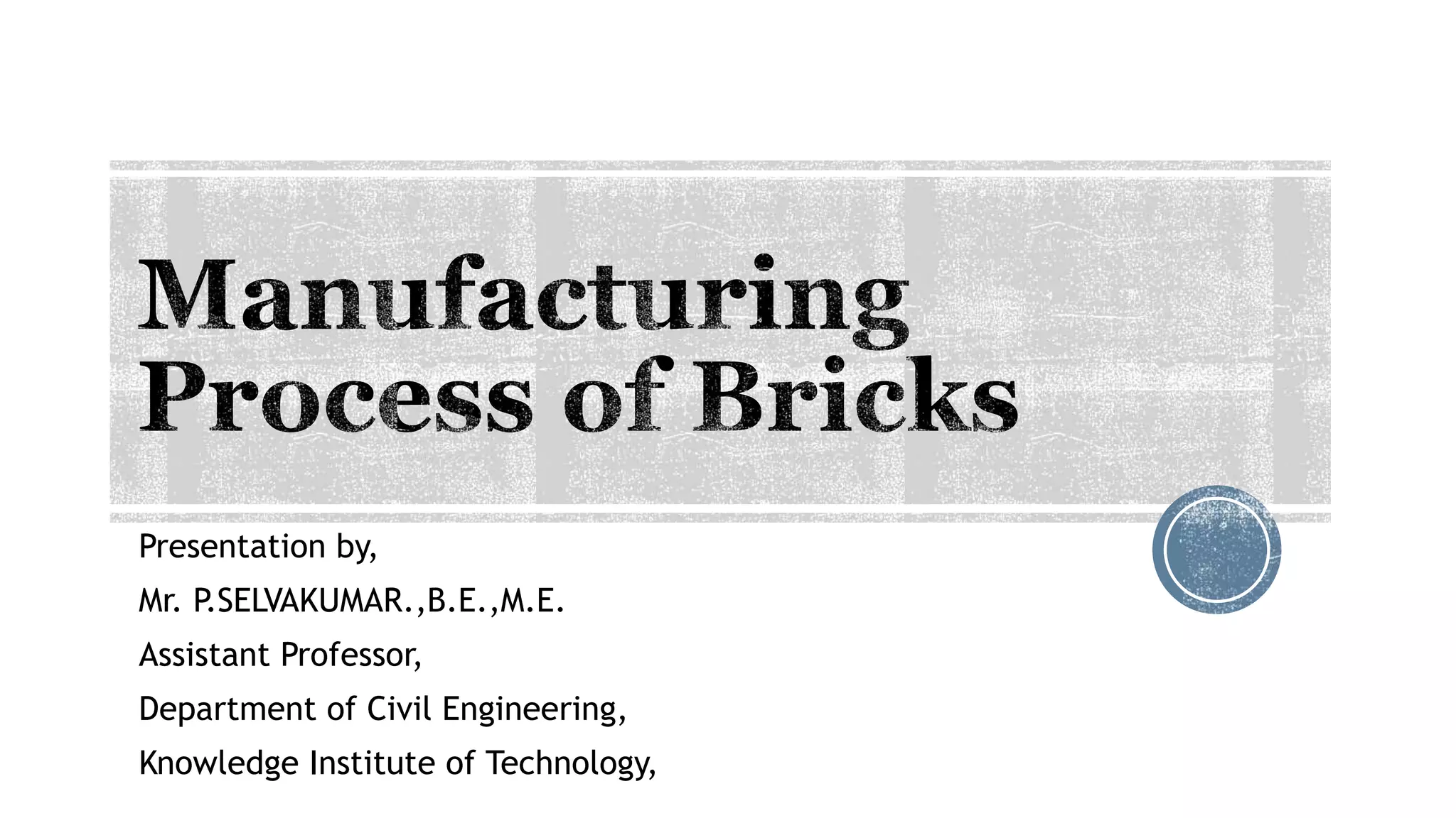 Manufacturing process of bricks | PPTX