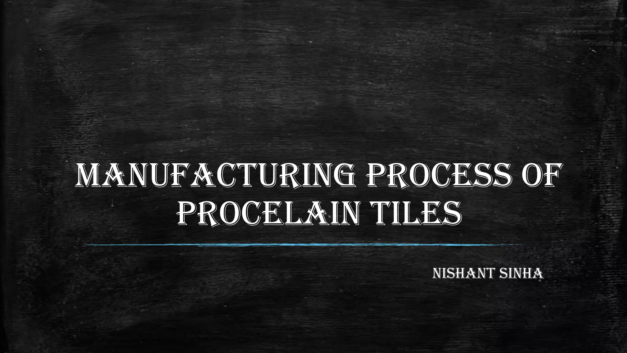 Manufacturing process of tiles | PPTX