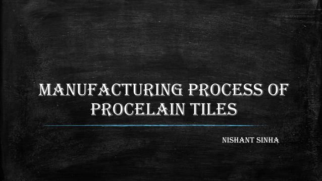 Manufacturing process of tiles | PPTX | Chemistry | Science