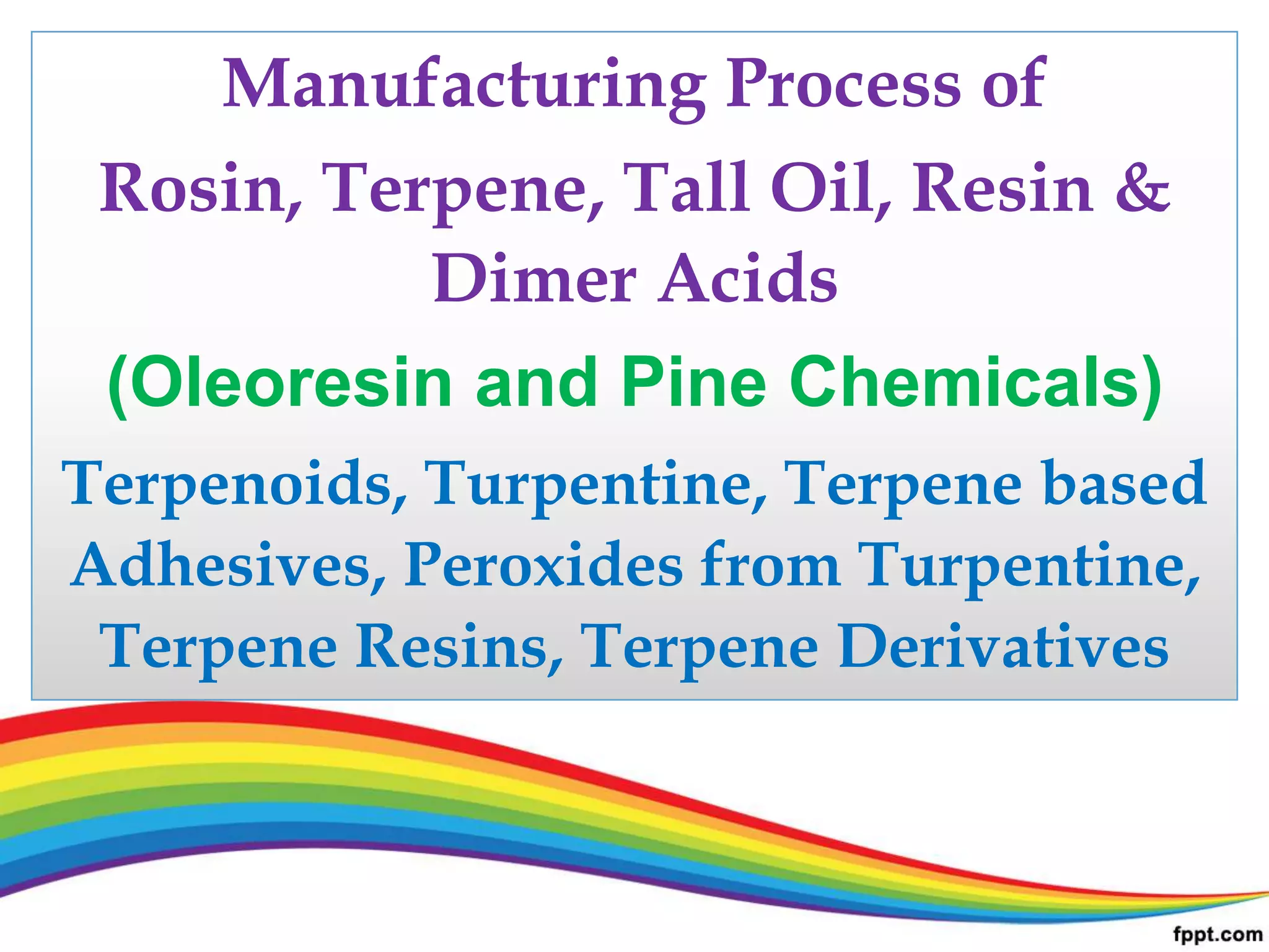 Manufacturing Process of Rosin, Terpene, Tall Oil, Resin & Dimer Acids ...