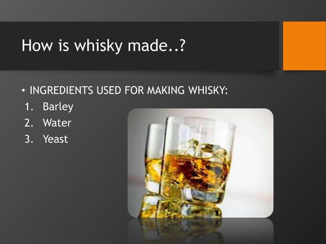 Manufacturing process of whisky | PPTX | Alcoholic Beverages | Food & Drink