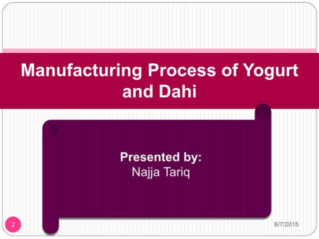 Manufacturing process of yogurt and dahi | PPTX | Desserts and Baking | Food & Drink