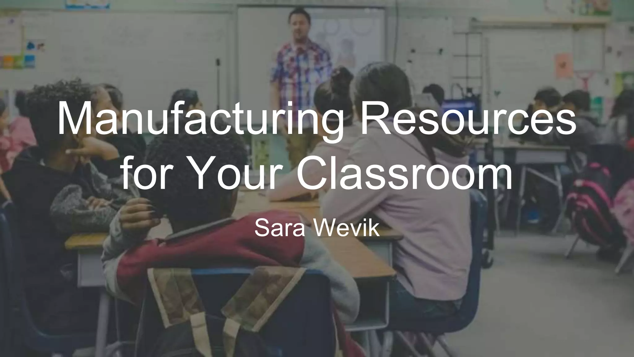 Manufacturing Resources for Your Classroom | PPTX