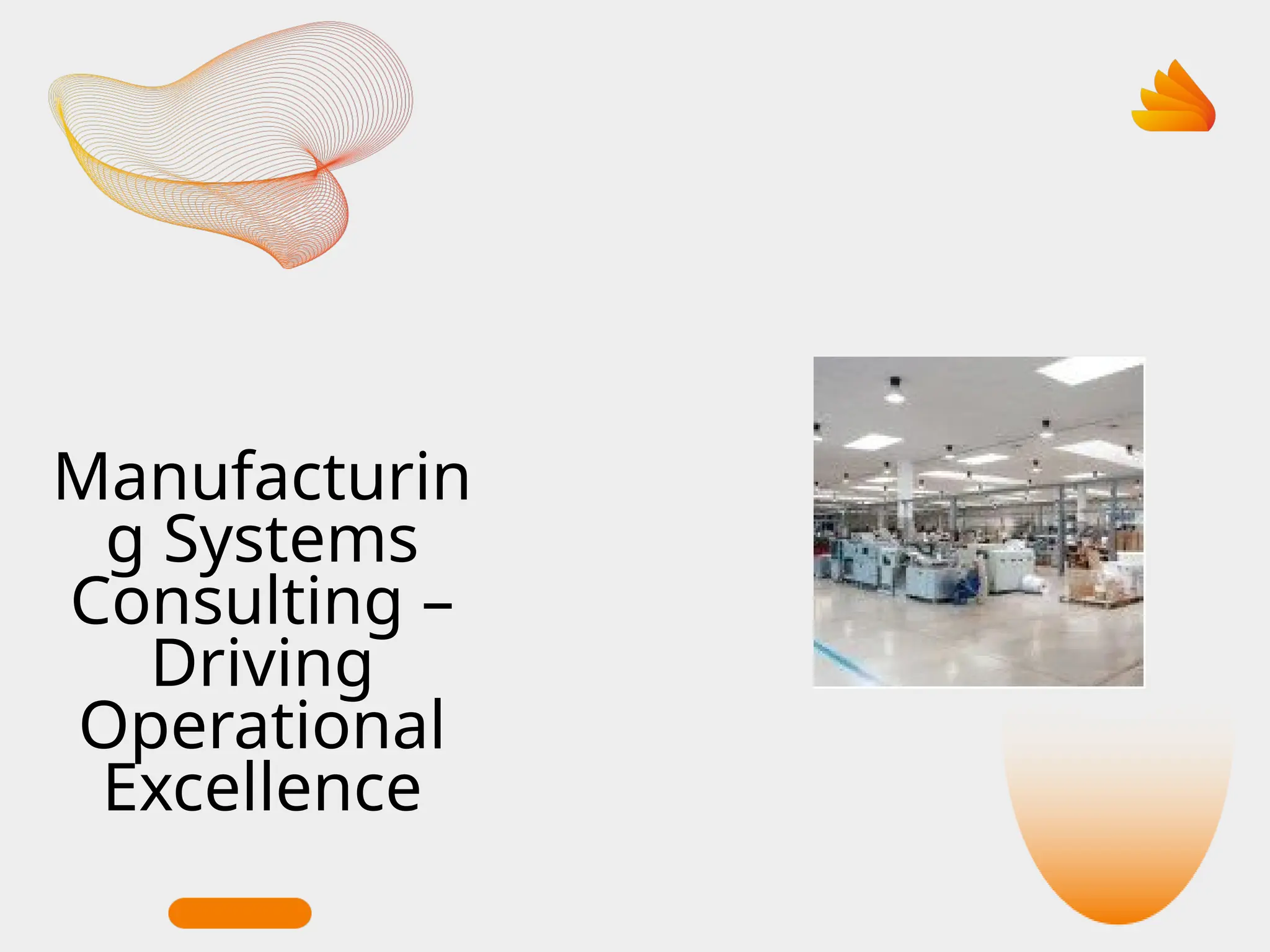 Manufacturing Systems Consulting – Driving Operational Excellence | PPTX