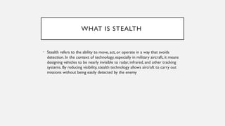 Stealth tecnology in aircrafts | A small ppt about stealth | PPTX