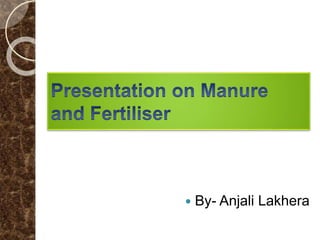 Manure and fertiliser | PPTX