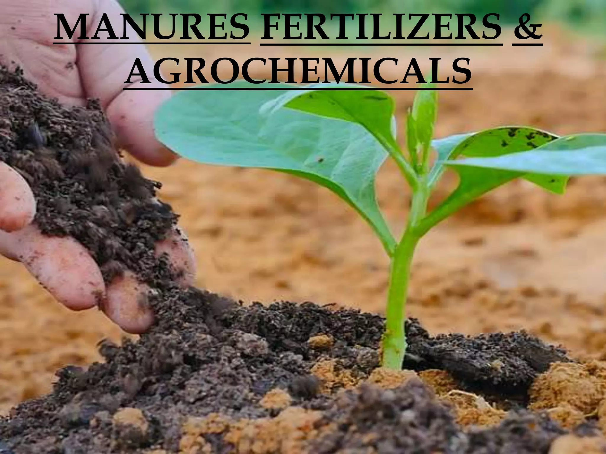 Manures fertilizers and agro chemicals | PPTX