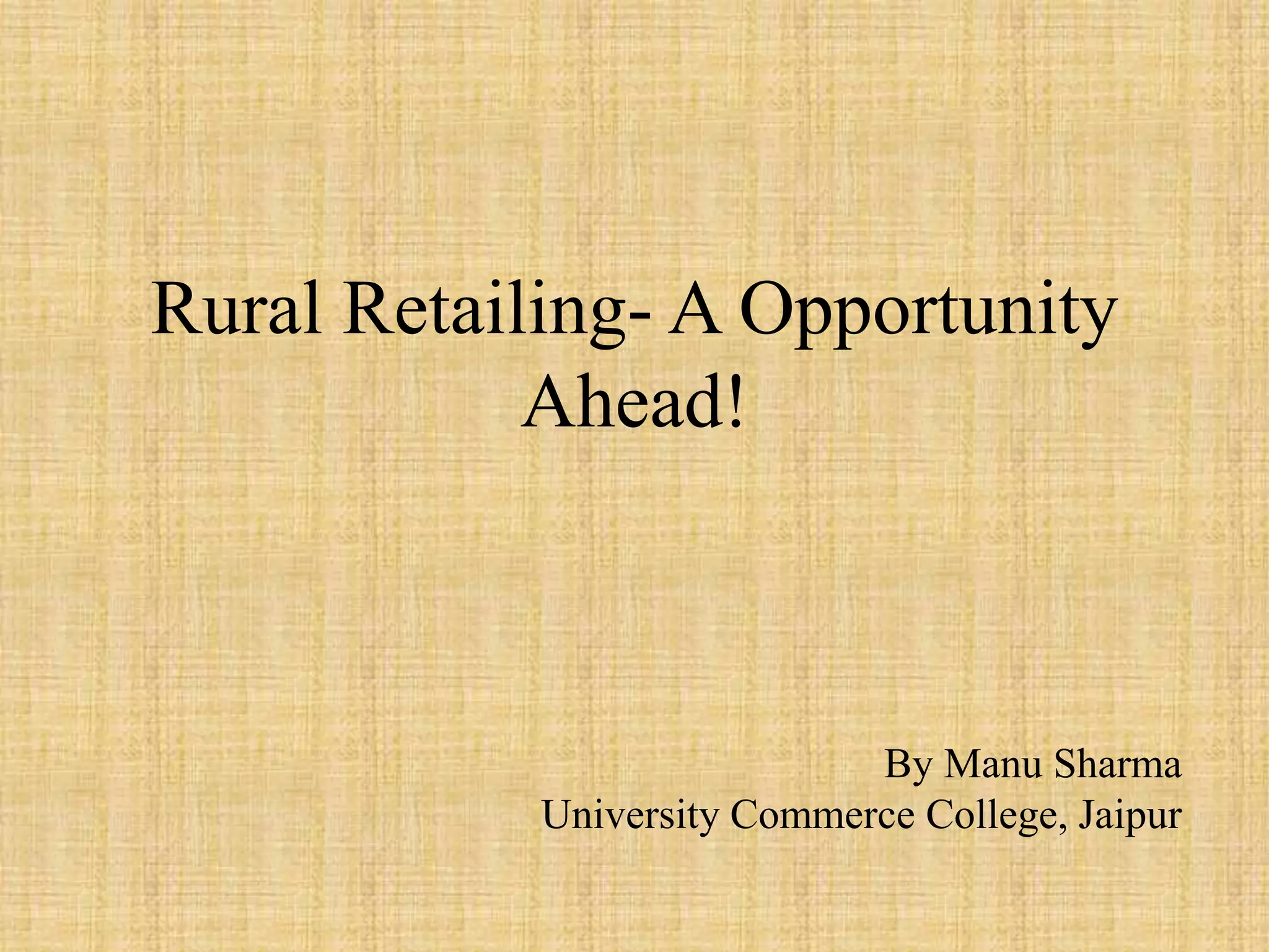 Rural retailing- An Opportunity Ahead | PPTX