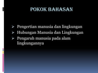 Manusia dan lingkungan | PPTX