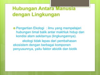 Manusia dan Lingkungan | PPTX
