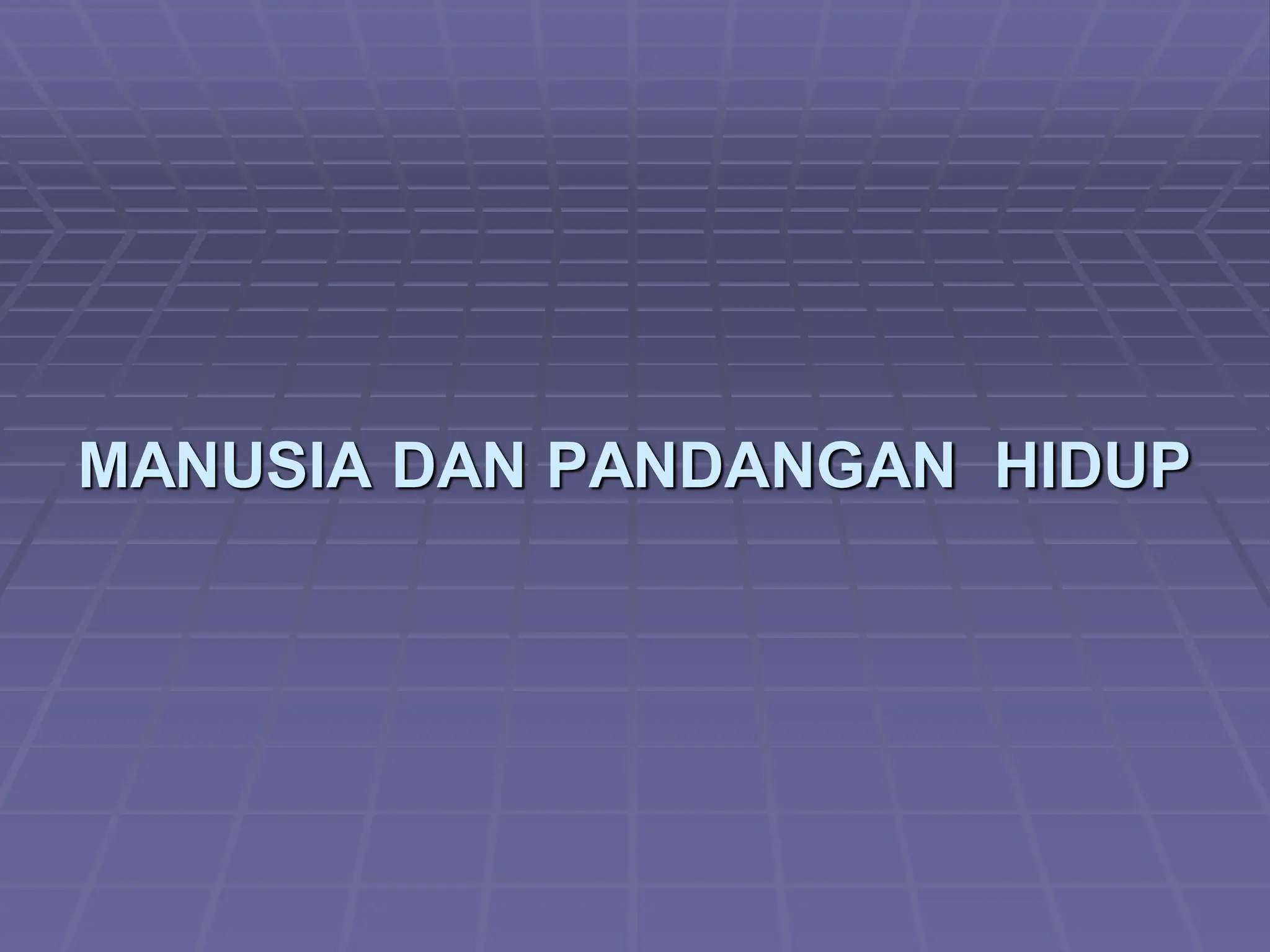 PPT TENTANG MANUSIA DAN PANDANGAN HIDUP.pdf