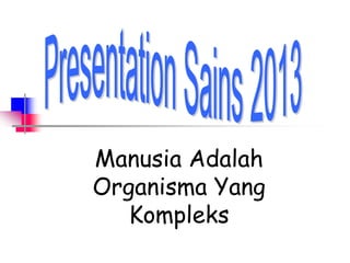 Manusia organisma kompleks bab2 | PPT