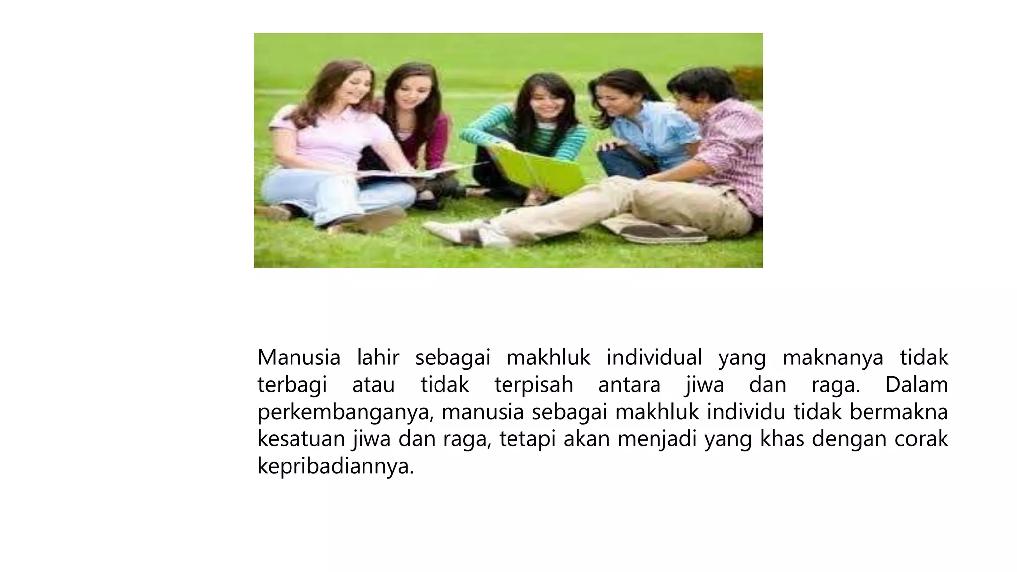 MANUSIA SEBAGAI MAKHLUK INDIVIDU DAN MAKHLUK SOSIAL.ppt