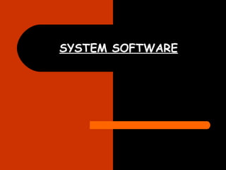 SYSTEM SOFTWARE | PPT