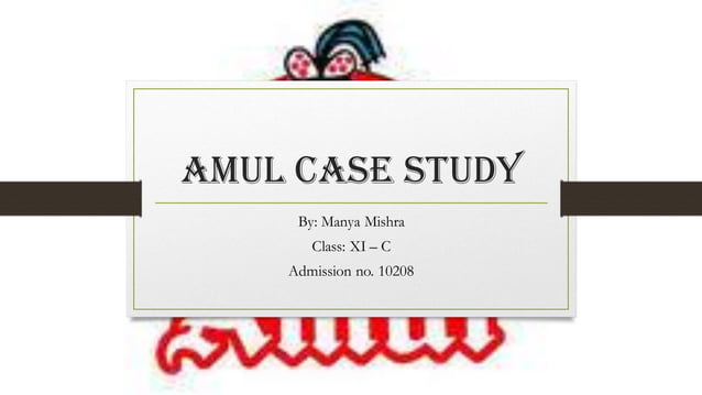 marketing class project in the form of a case study on AMUL | PDF ...