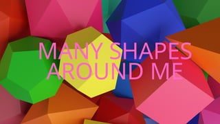 Different types of shapes and examples for kinder | PPTX