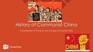 Mao Consolidation of Power in Modern Communist China | PPTX