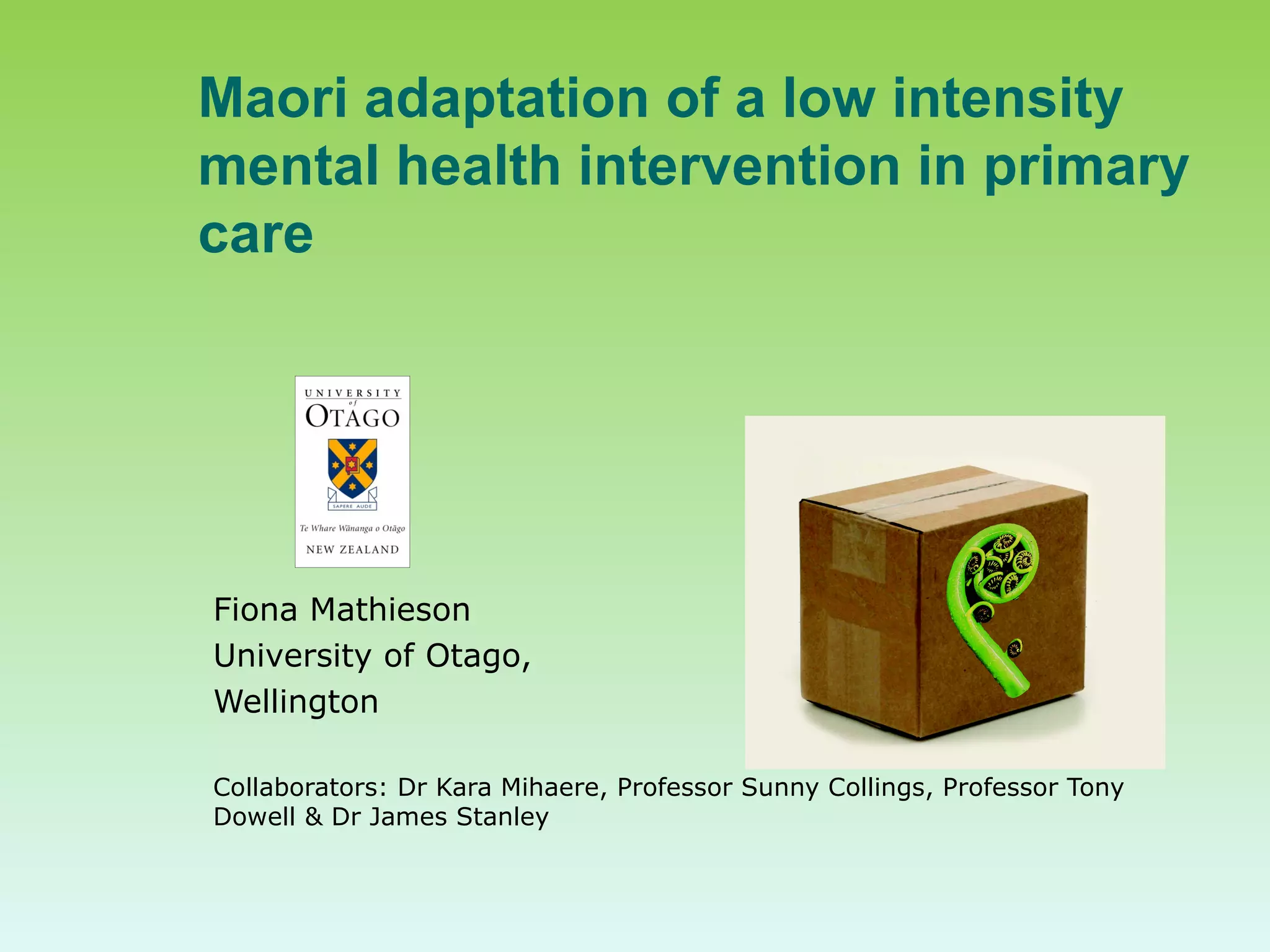 Maori adaptation of a low intensity intervention for primary care | PPT