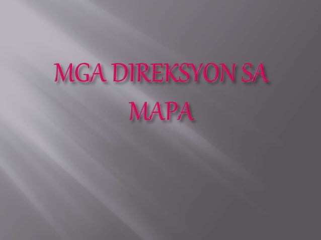 Ang Mapa at ang mga Direksyon | PPTX