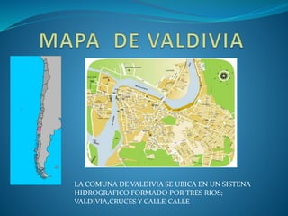 Mapa de valdivia felipe | PPTX