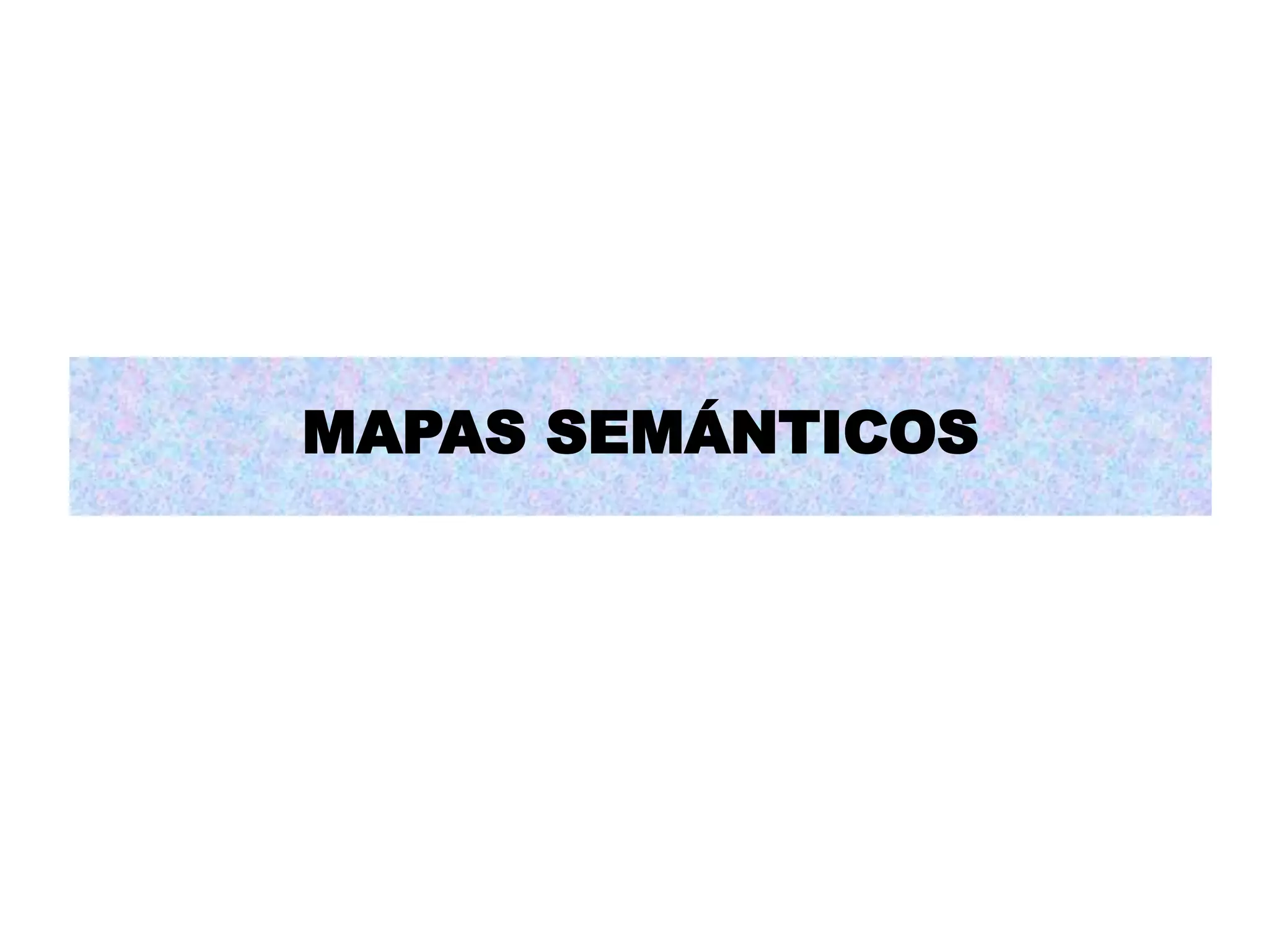 Mapas semánticos y conceptuales | PPT