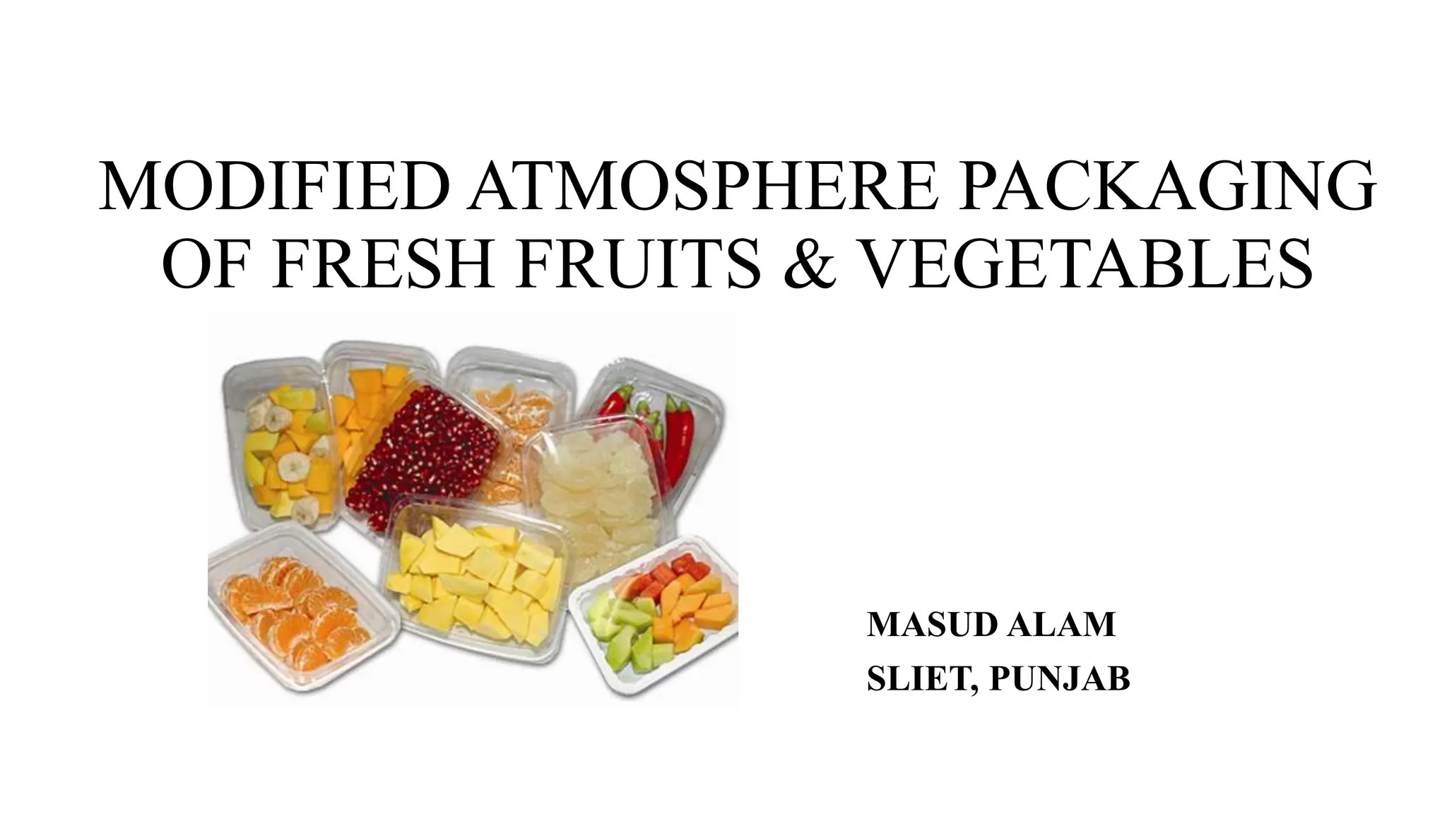 Modified Atmosphere Packaging for fruits and vegetables | PPTX
