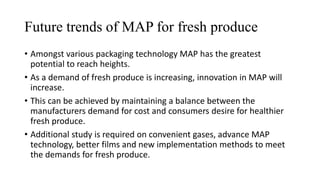 Modified Atmosphere Packaging for fruits and vegetables | PPTX