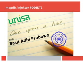 MAPDB Injector Pelaporan Data Perguruan Tinggi UNISA | PPT