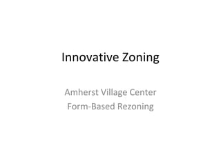 Innovative Zoning Amherst Village Center Form-Based Rezoning | PPT