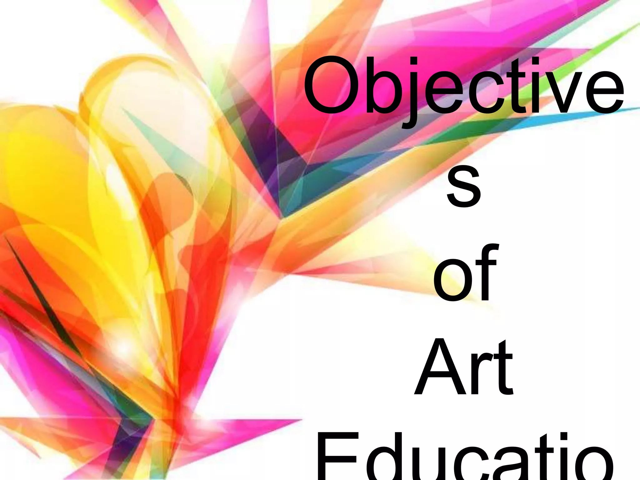 Objective of Art Education | PPTX