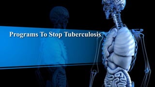NATIONAL TUBERCULOSIS TB CONTROL PROGRAM | PPTX