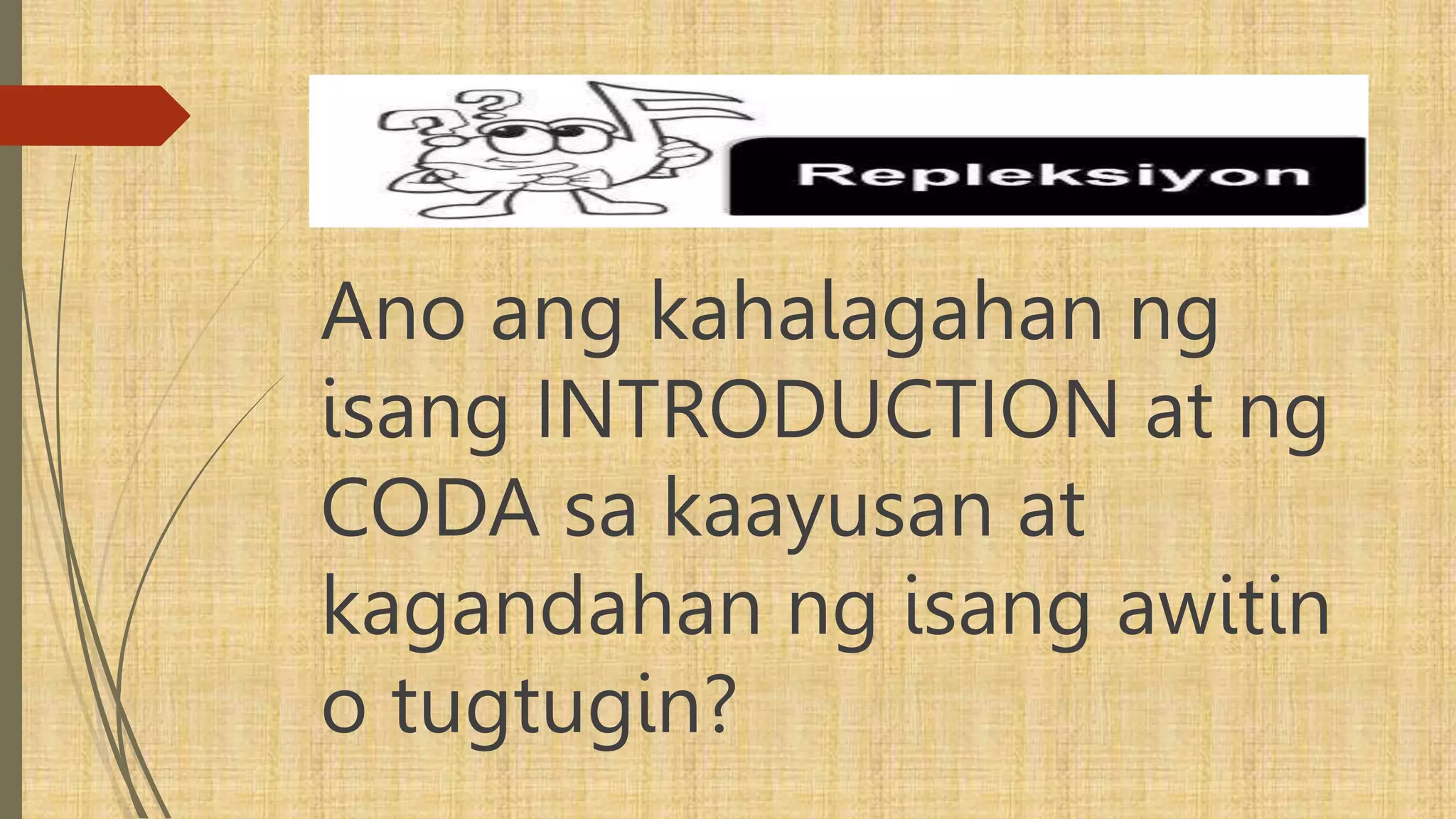 MAPEH 6 PPT Q3 - MUSIC - Aralin 1 - Ang Introduction at Coda ng isang ... MAPEH 6 PPT Q3 - MUSIC - Aralin 1 - Ang Introduction at Coda ng isang ...