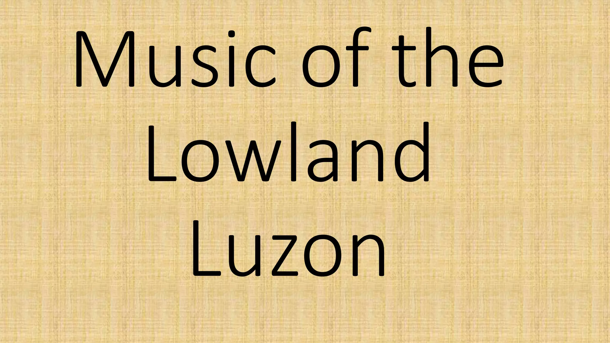 Mapeh 7 Music of the Lowland Luzon | PPTX
